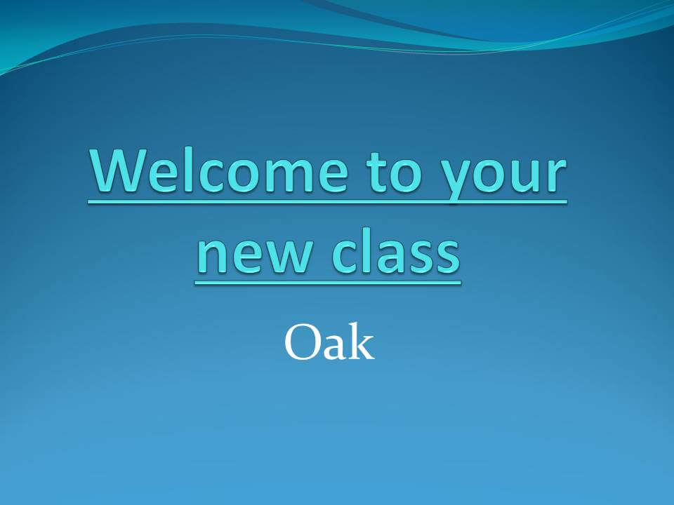 Welcome to Your New Class, Oak, 12.9.18 - Greenway Primary & Nursery School